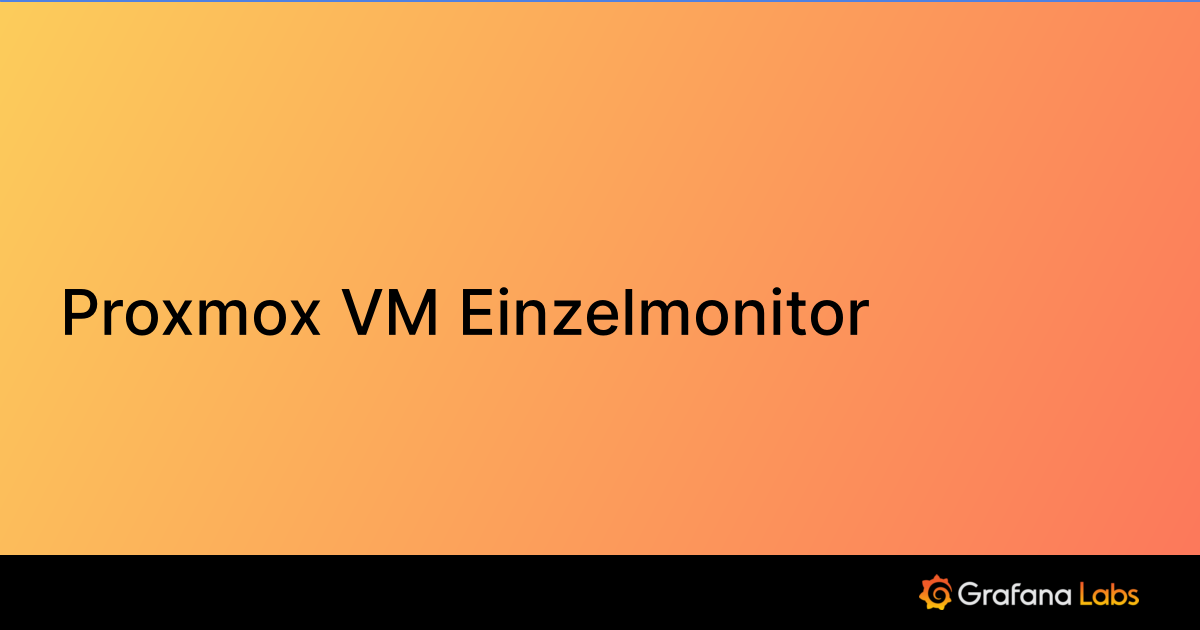 Proxmox VM Einzelmonitor | Grafana Labs